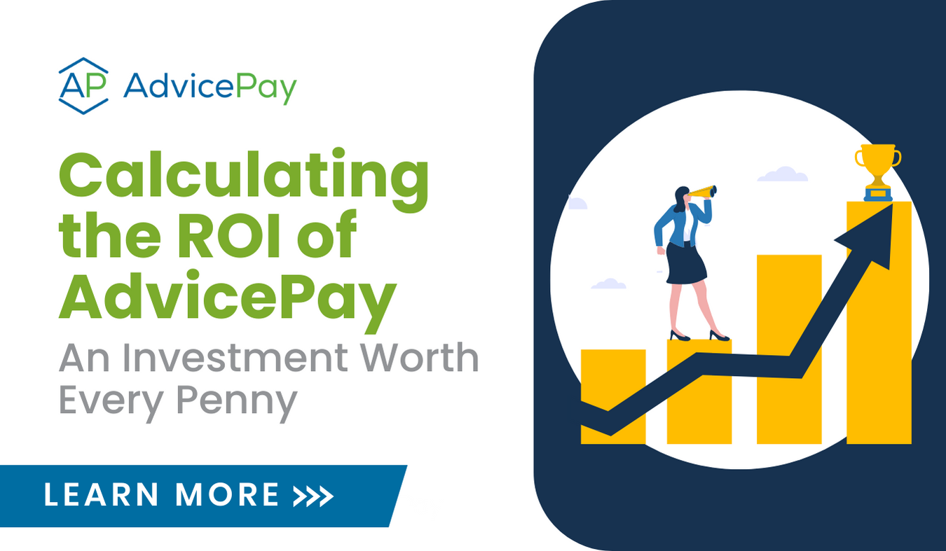 Calculating the ROI of AdvicePay: An Investment Worth Every Penny